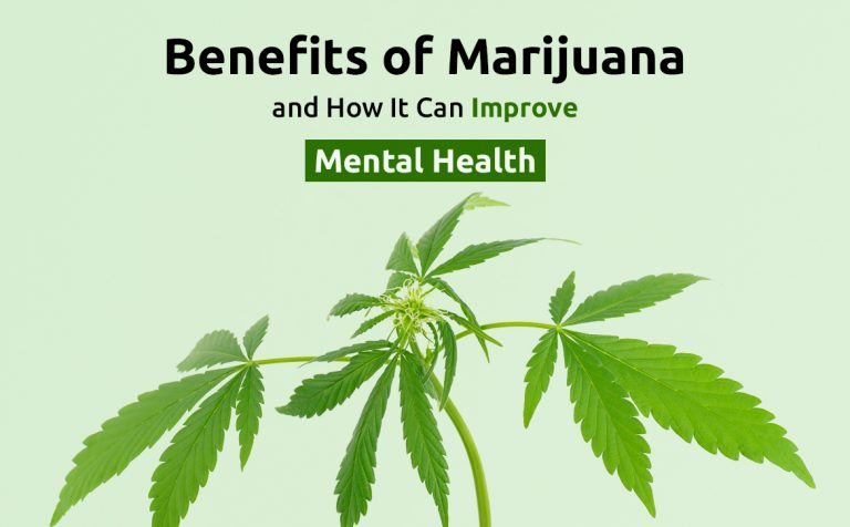 Benefits of Marijuana And How It Can Improve Mental Health