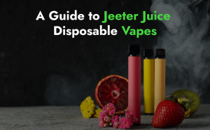 A Guide to Jeeter Juice Disposable Vapes: Everything You Need to Know
